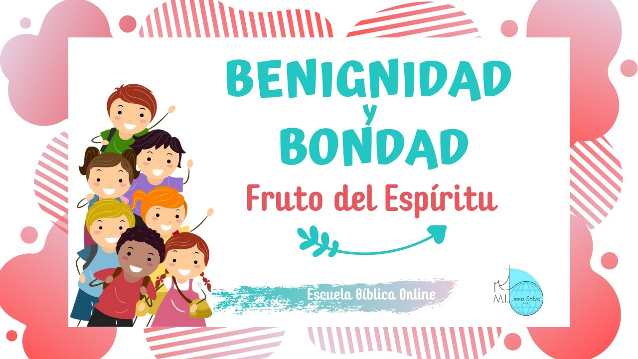 Escuela Bíblica Online Benignidad Y Bondad Fruto Del Espíritu Youtube