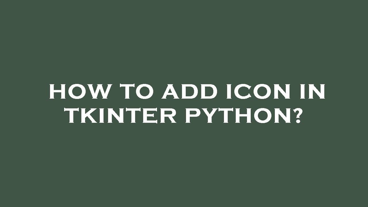 How To Add Icon In Tkinter Python Youtube