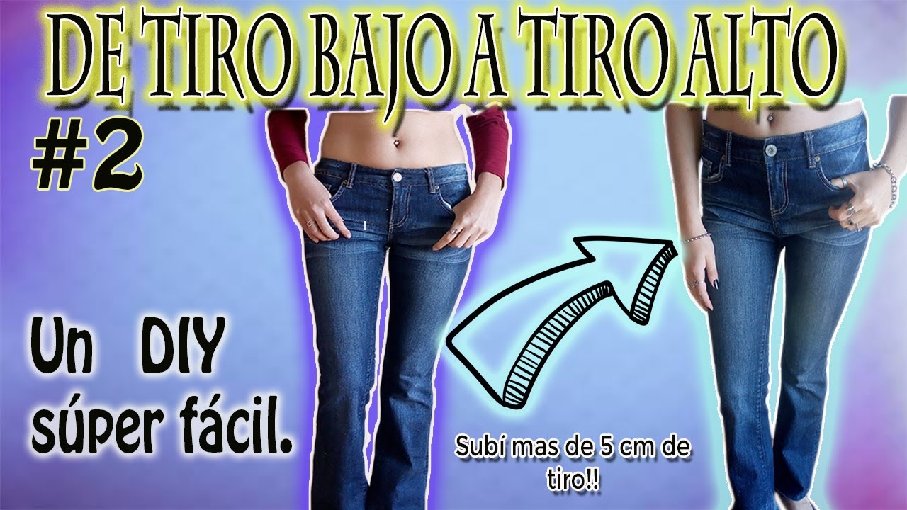De Tiro Bajo A Tiro Alto 2 Como Subir La Cintura De Un Pantalón