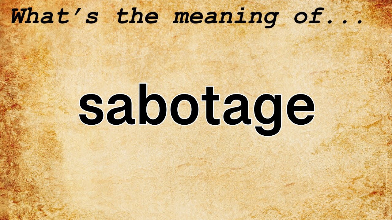 Sabotage Meaning Definition Of Sabotage Youtube