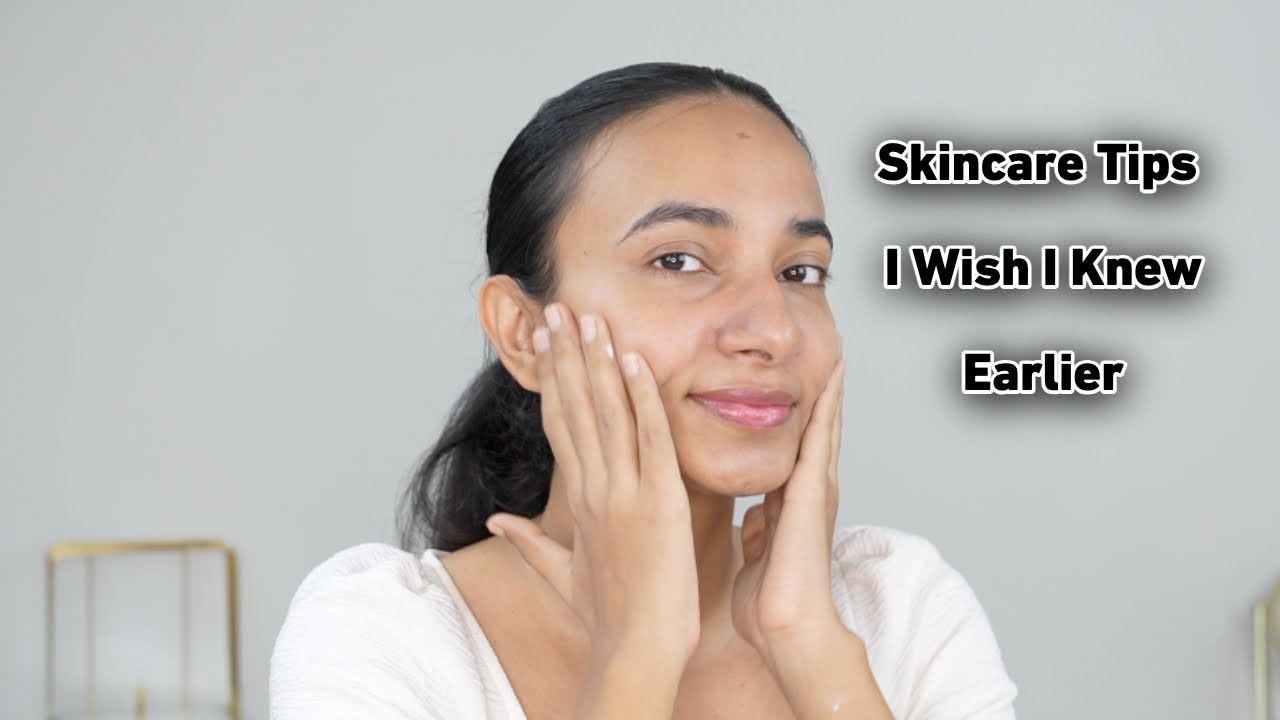 Skincare Tips I Wish I Knew Earlier Youtube