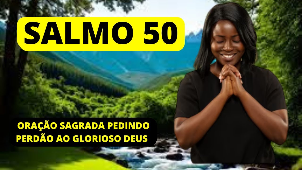 Salmo 50 Oração Sagrada Pedindo Perdão Ao Glorioso Deus Youtube