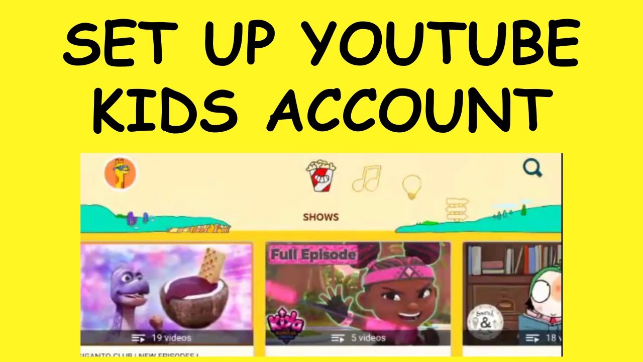 How To Set Up Youtube Kids App For Your Child Youtube