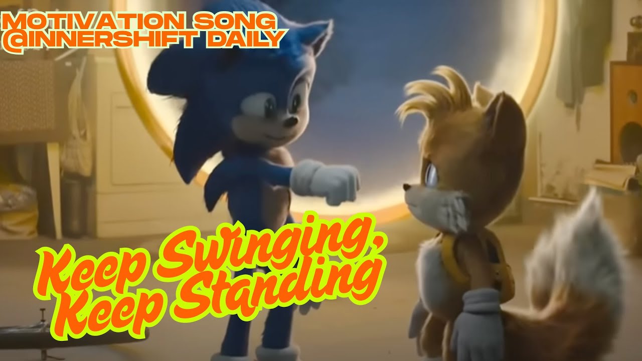 Keep Swinging Keep Standing Motivation Song 4k Sonic 3 Sonic