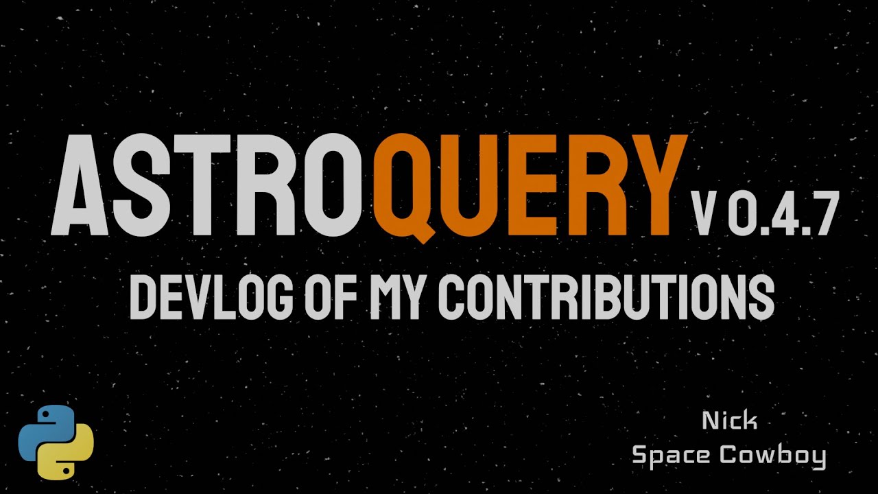 Astroquery 0 4 7 Is Out Dev Log Of My Contributions Youtube