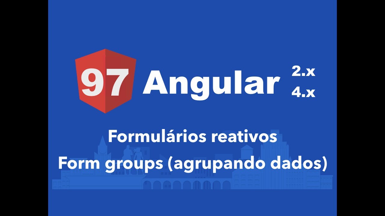 Curso Angular 97 Formulários Reativos Form Groups Agrupando Dados