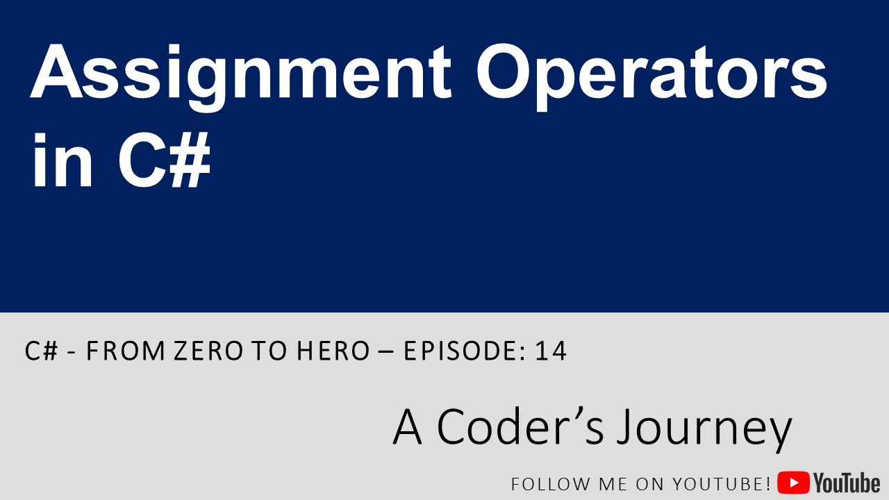 C From Zero To Hero 14 Assignment Operators In C Youtube