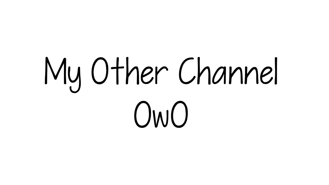 My Other Channel Owo Youtube
