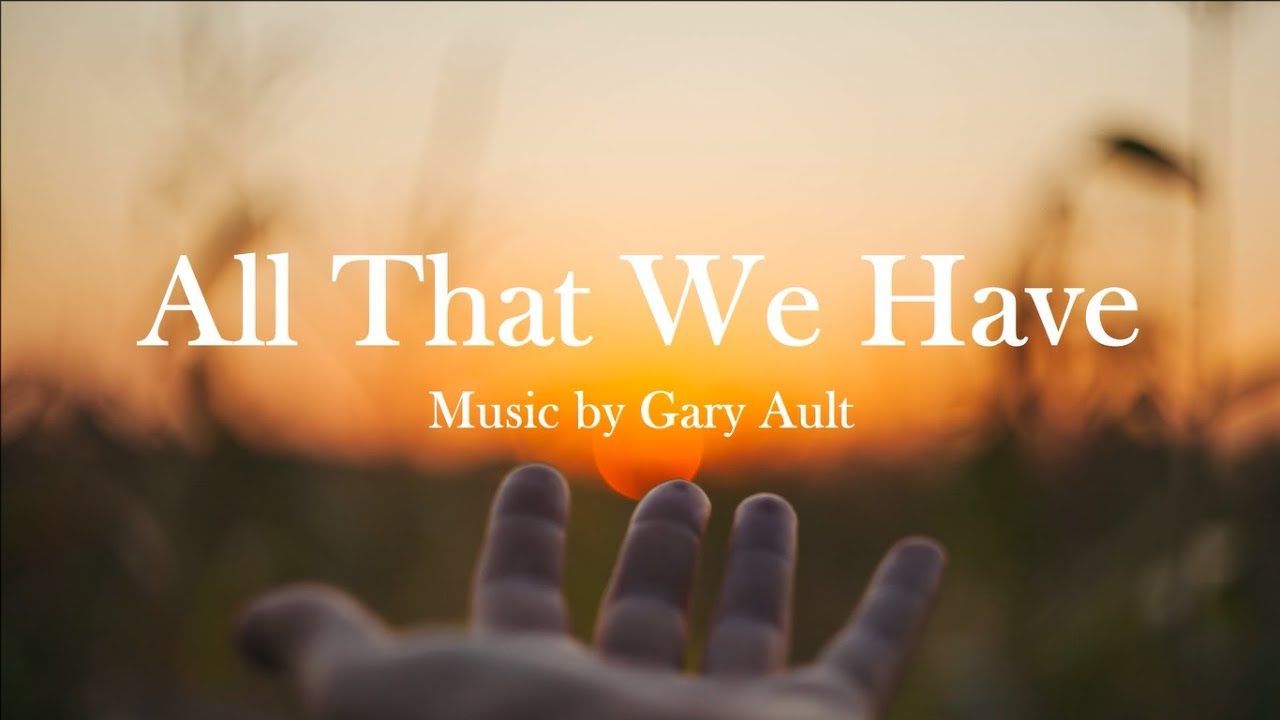 All That We Have Gary Ault Catholic Hymn Choir With Lyrics