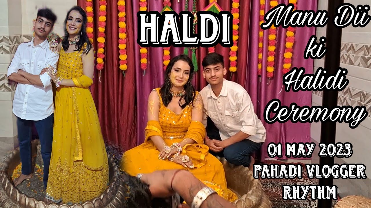 Day 183 01 05 2023 Manu Dii Ki Haldi Ceremony Pahadi Vlogger