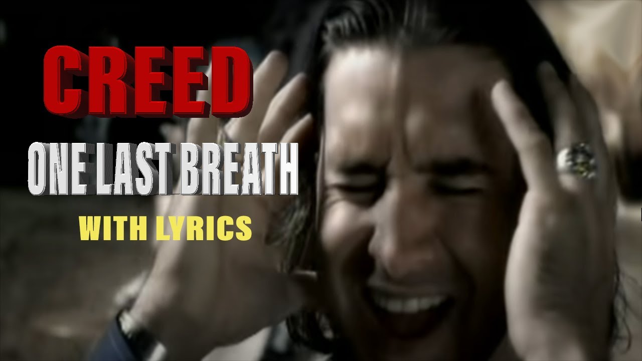 Creed One Last Breath With Lyrics Youtube