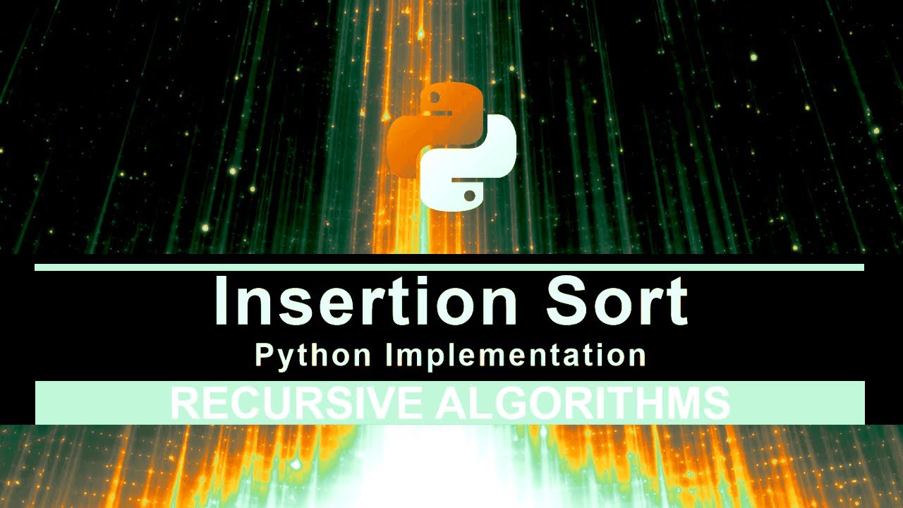 Insertion Sort Python Implementation Recursive Method Youtube