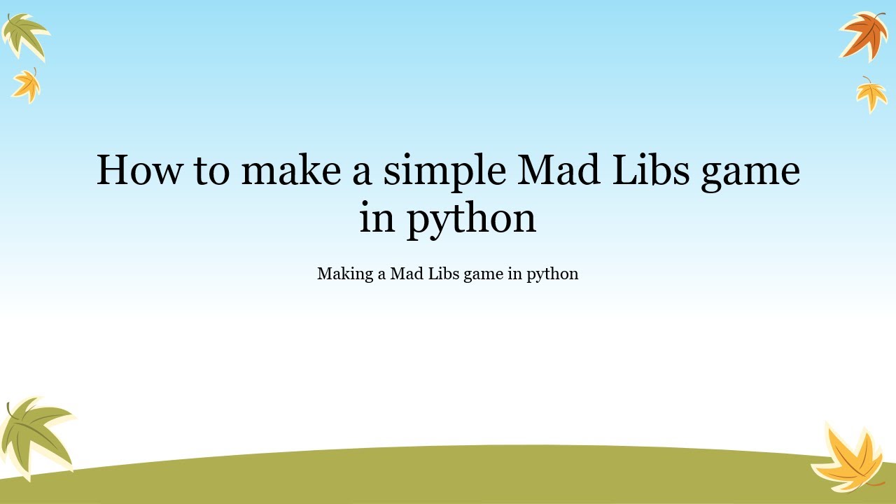 Python Tutorial How To Make A Mad Libs Game In Python Making A Mad