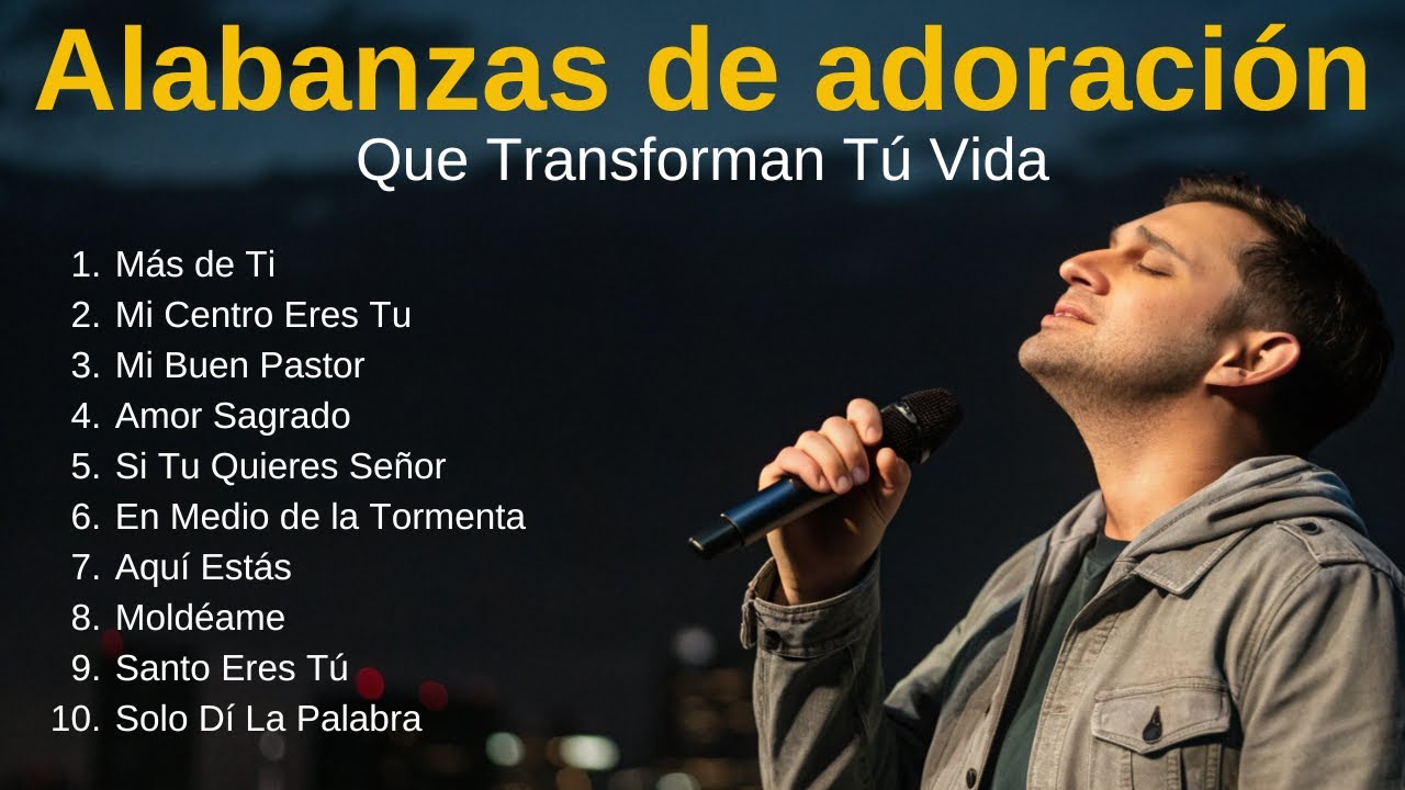 Alabanzas De Adoración Música Cristiana De Adoración A Dios Youtube