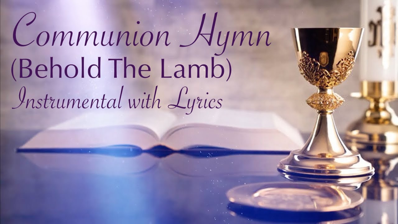 Behold The Lamb Communion Hymn Instrumental With Lyrics Getty