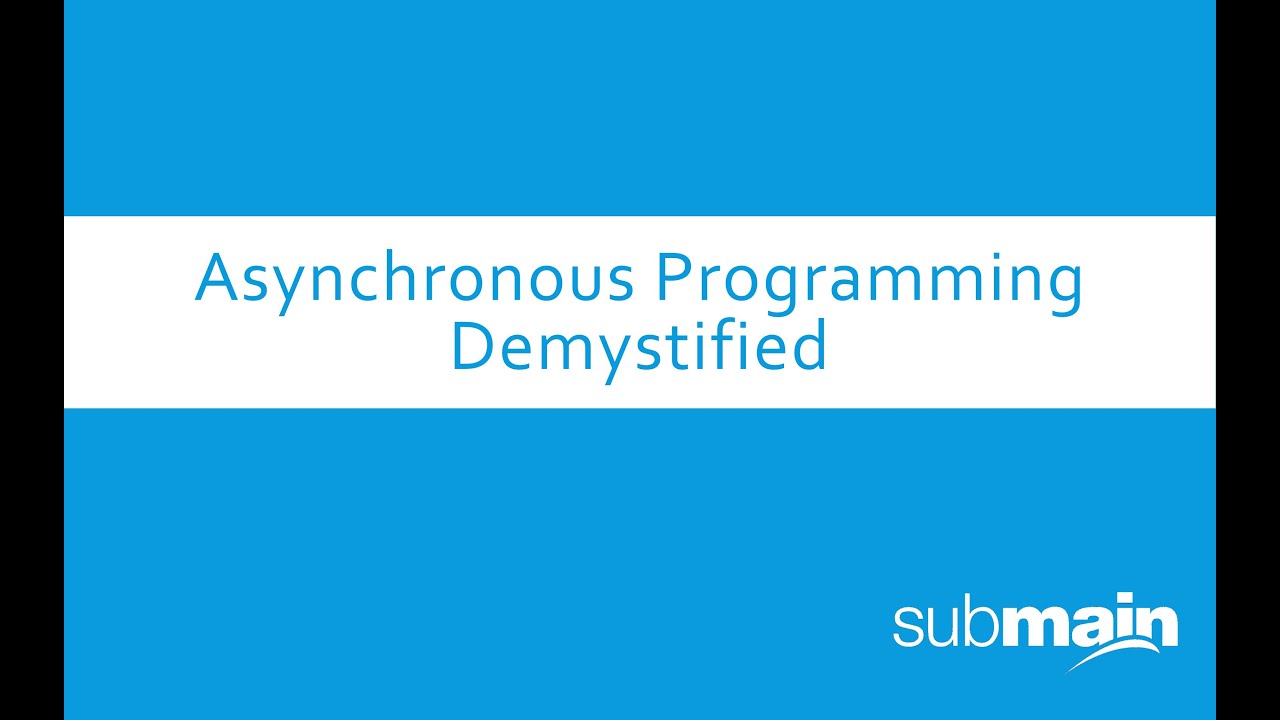 Webcast Asynchronous Programming Demystified Youtube
