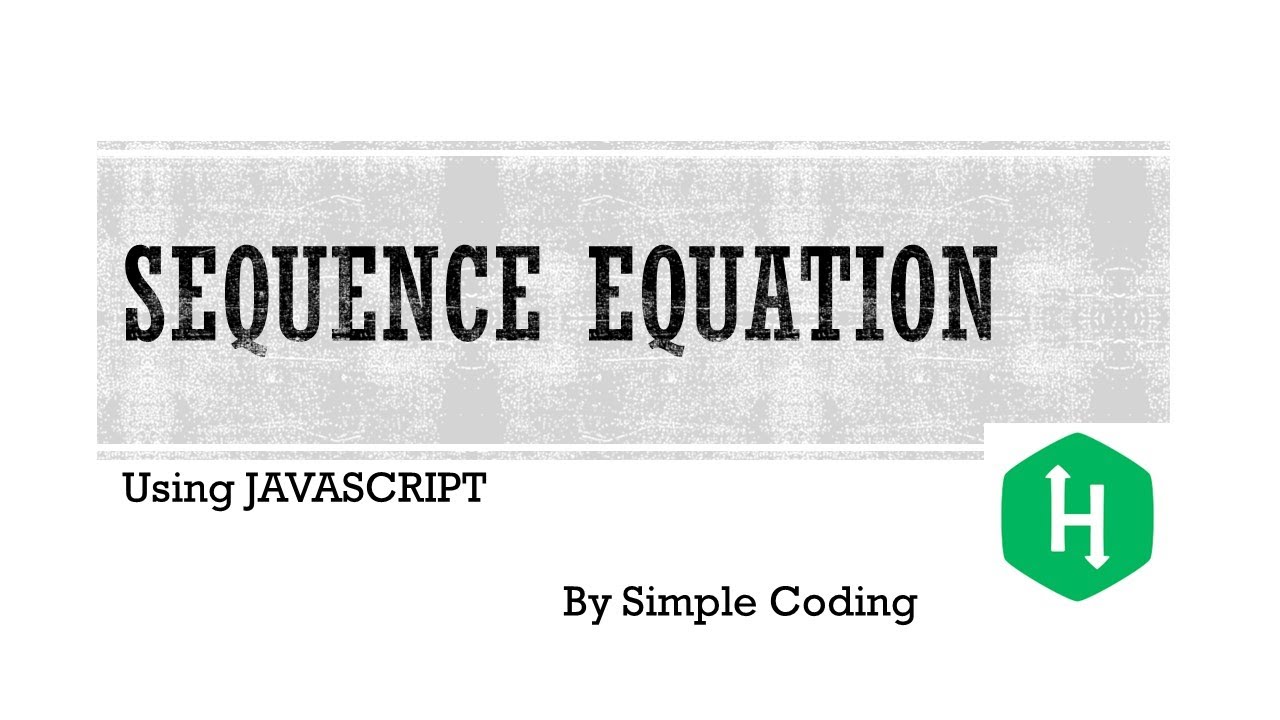 Hackerrank Solved Sequence Equation Using Javascript Youtube
