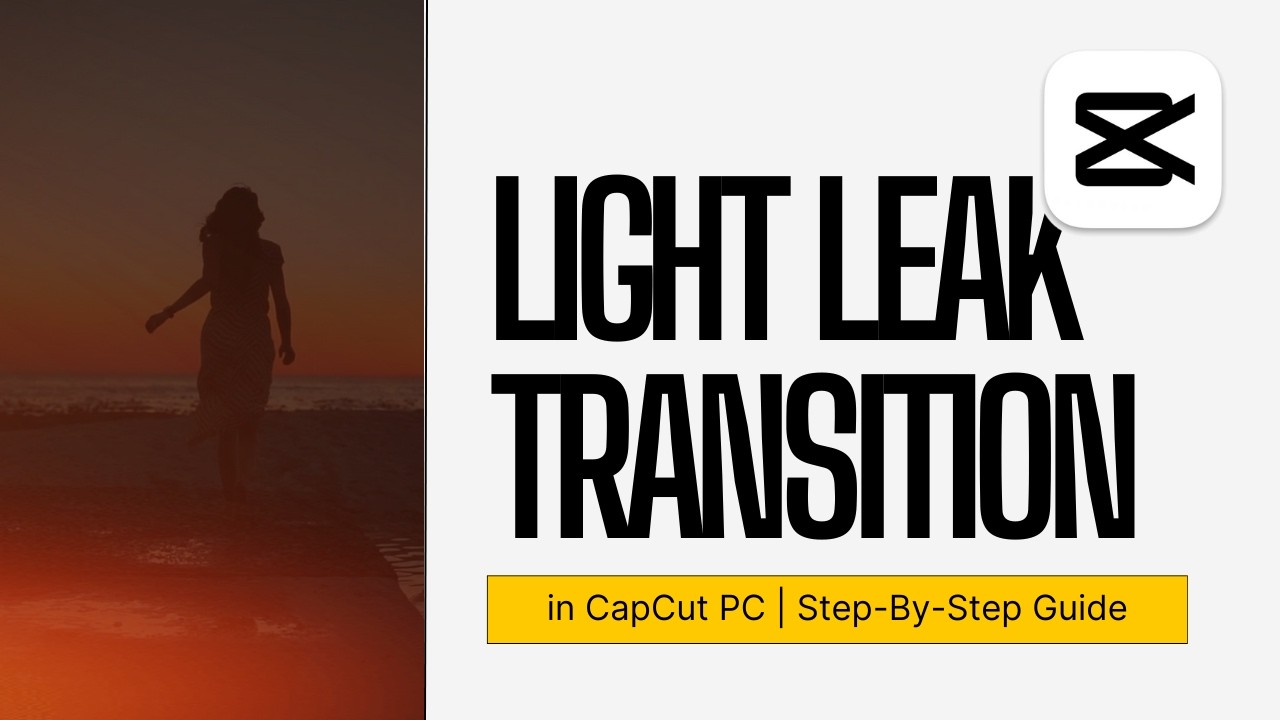 Creating A Light Leak Transition Effect In Capcut Pc Easy Tutorial