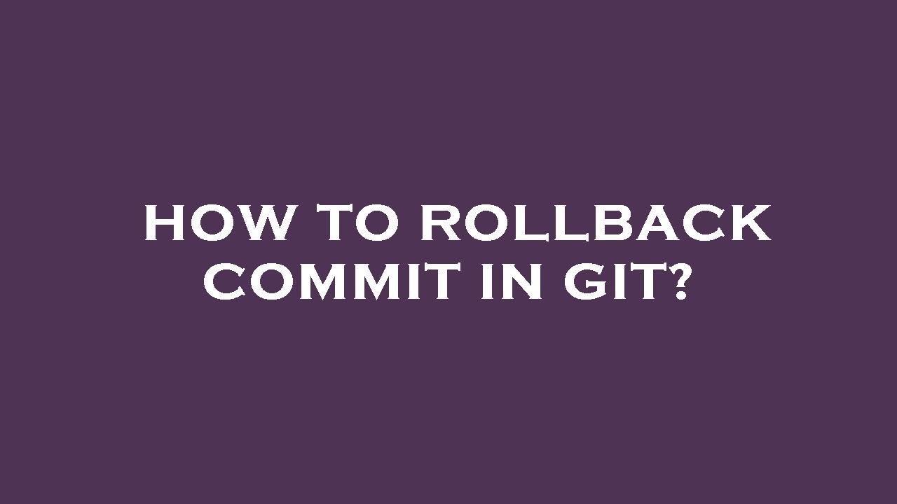 How To Rollback Commit In Git Youtube