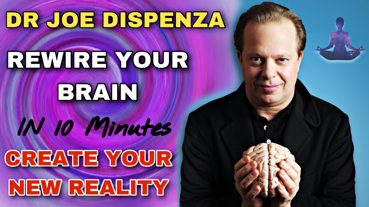 How To Rewire Your Brain Dr Joe Dispenza At Dorla Walker Blog