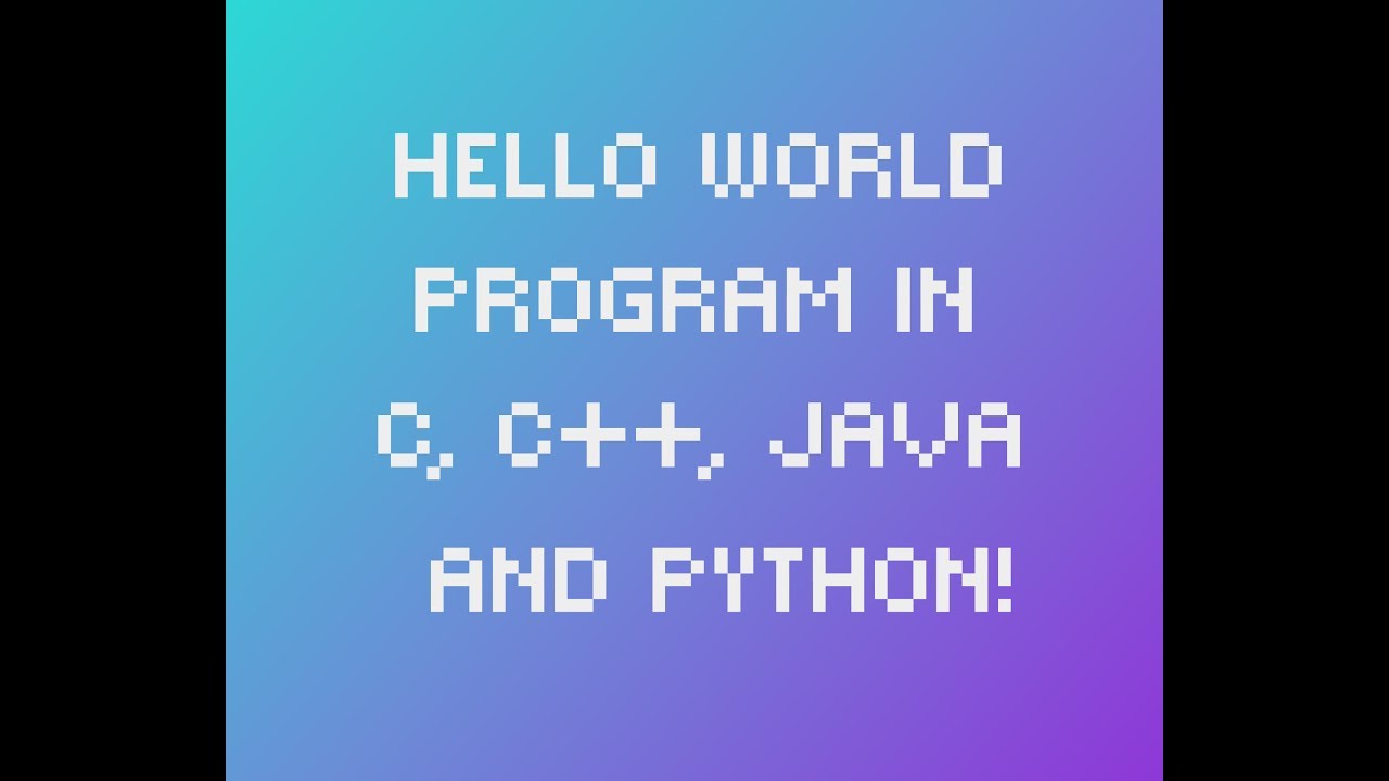 Hello World In C C Java And Python Youtube