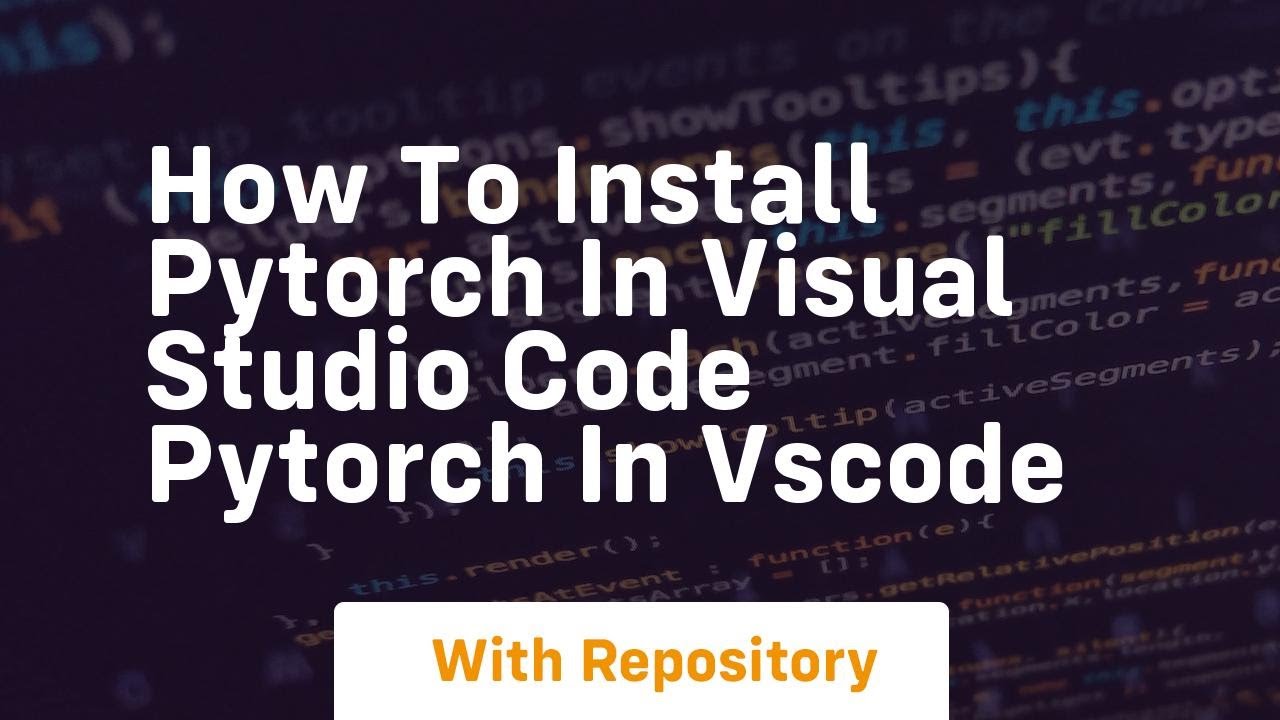 How To Install Pytorch In Visual Studio Code Pytorch In Vscode Youtube