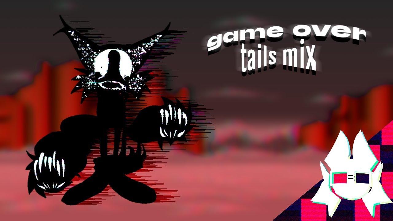 Game Over Tails Mix Read Desc Youtube