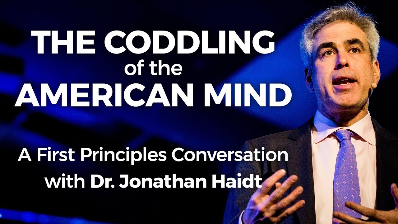 The Coddling Of The American Mind A First Principles Conversation With