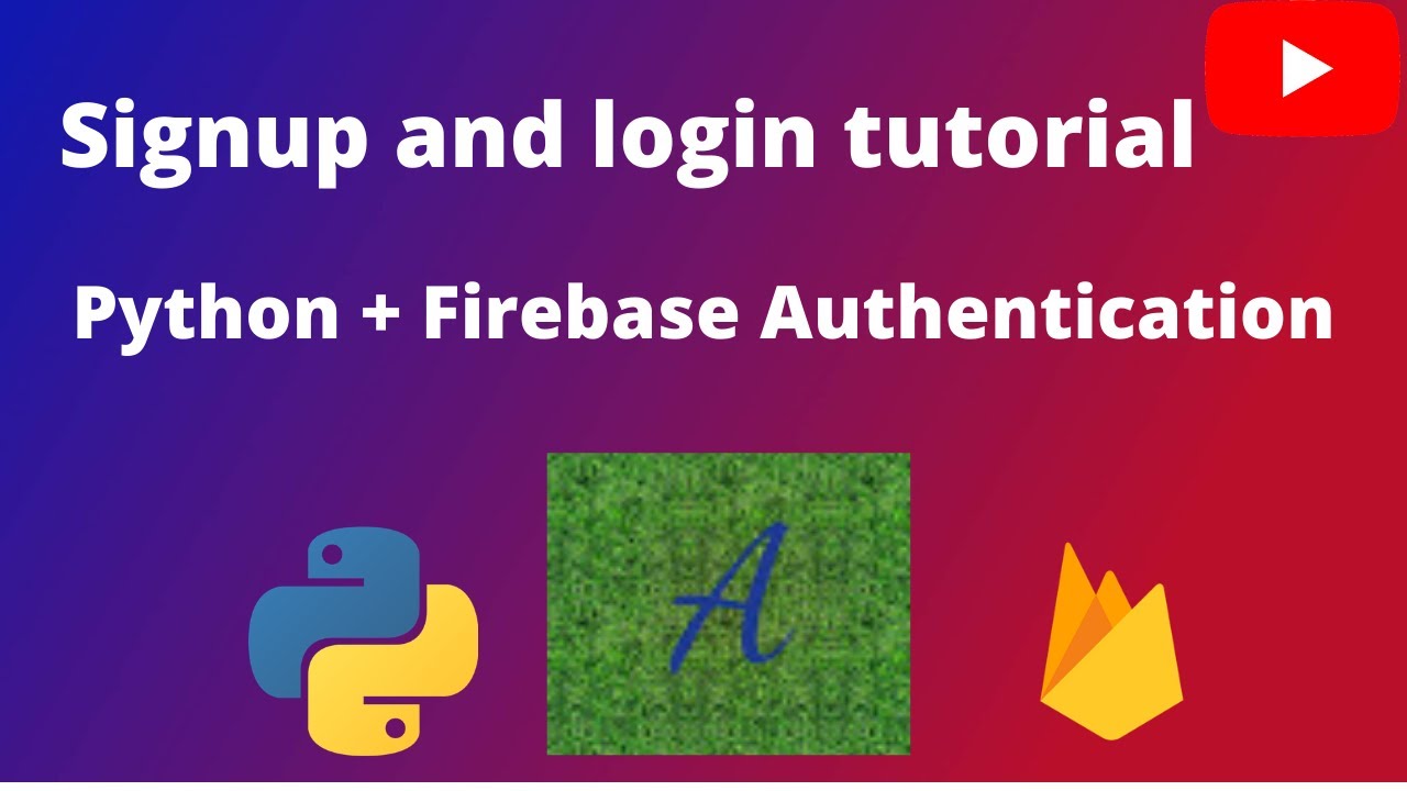 Signup And Login Tutorial Python Firebase Authentication With Email