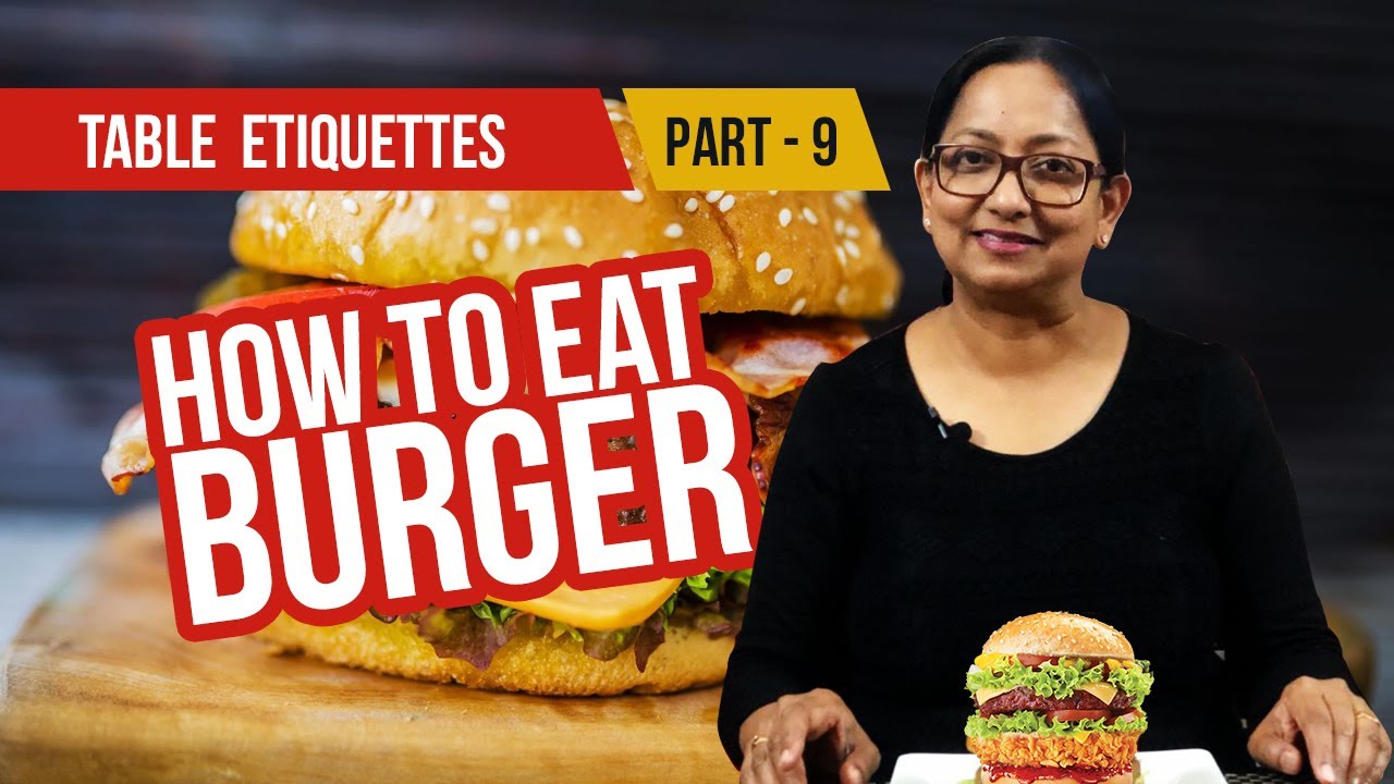 Table Etiquette Part 9 How To Eat Burger Youtube
