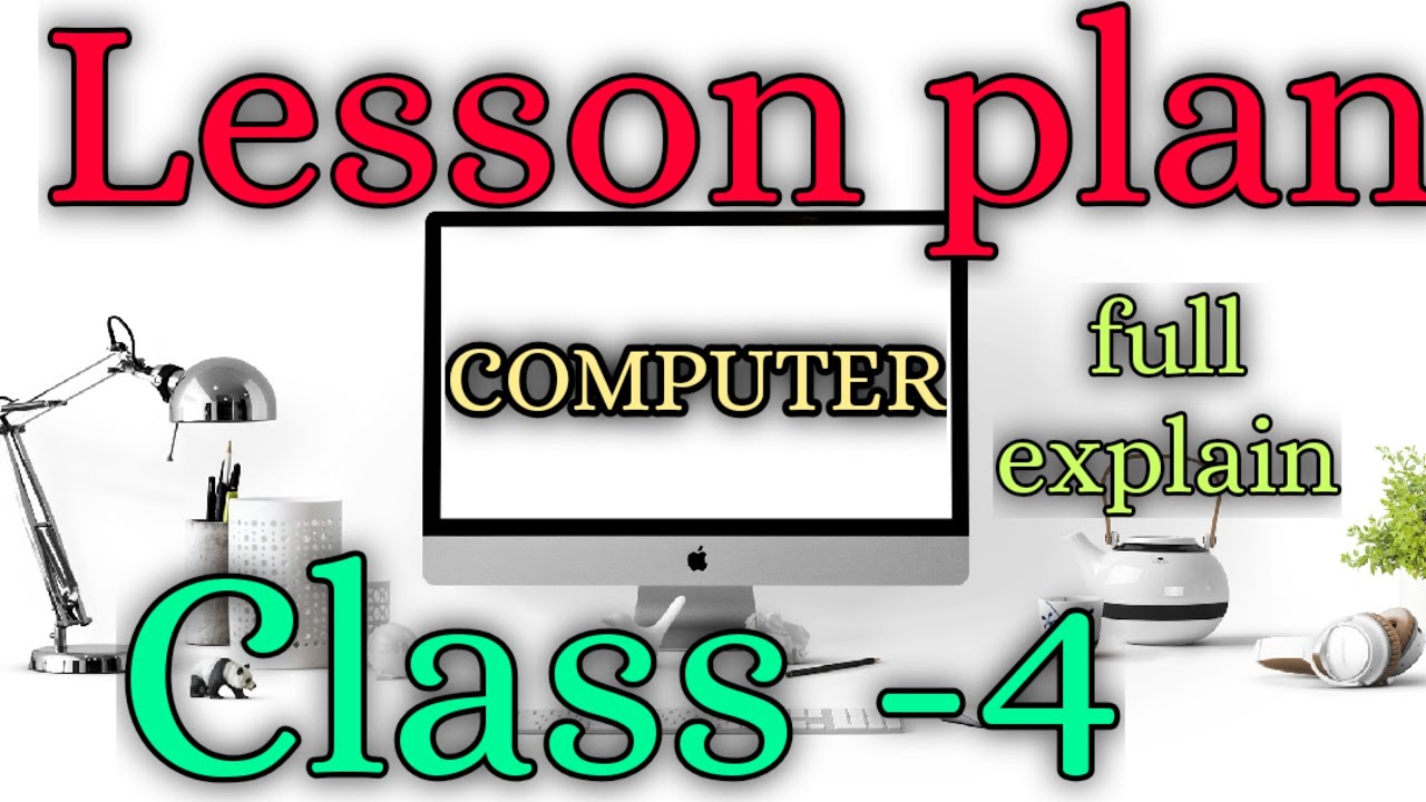 Lesson Plan Computer Class 4 Computer Lesson Plan For Class 4 Youtube