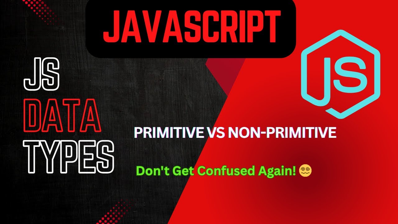 Javascript Data Types Explained Primitive Vs Non Primitive Youtube