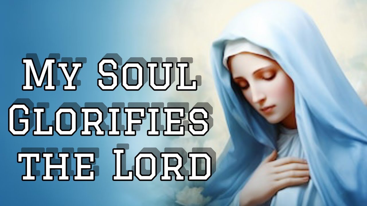 My Soul Glorifies The Lord Mother Mary S Glory To God New Catholic