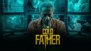 The Cold Father 2024 Full Movie Indie Rights Movies For Free Mp3 Music ...