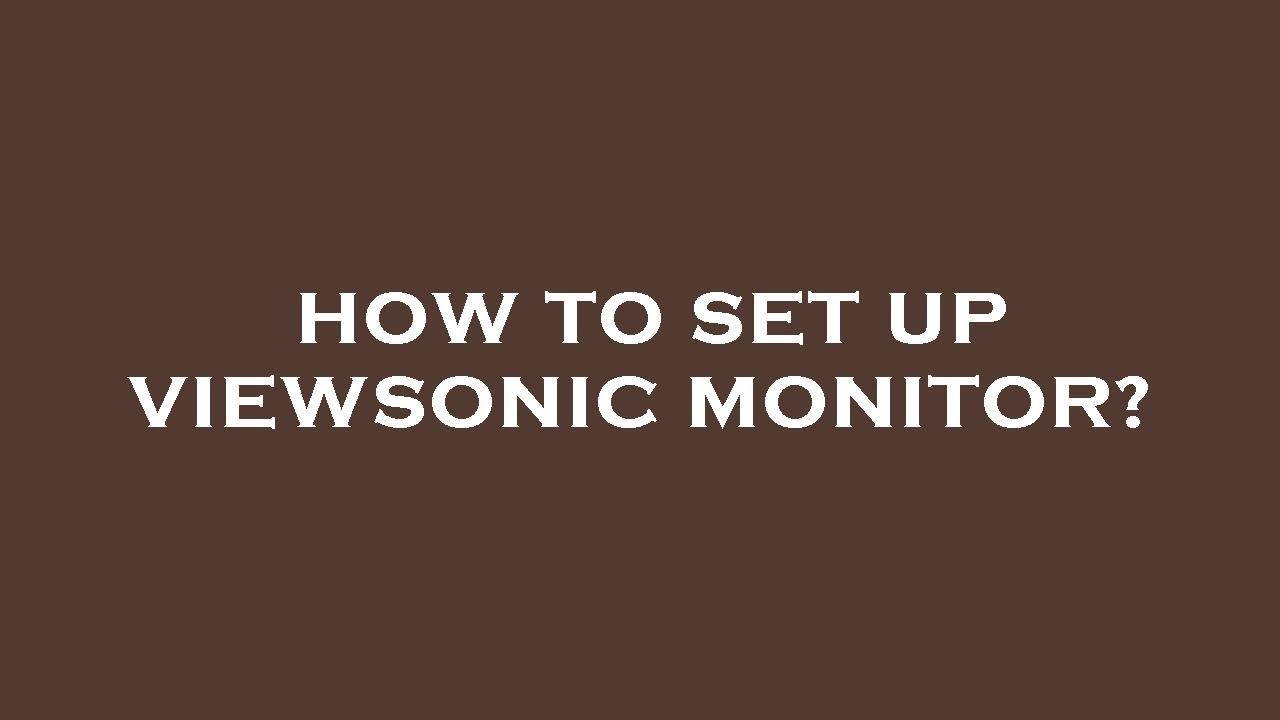 How To Set Up Viewsonic Monitor Youtube