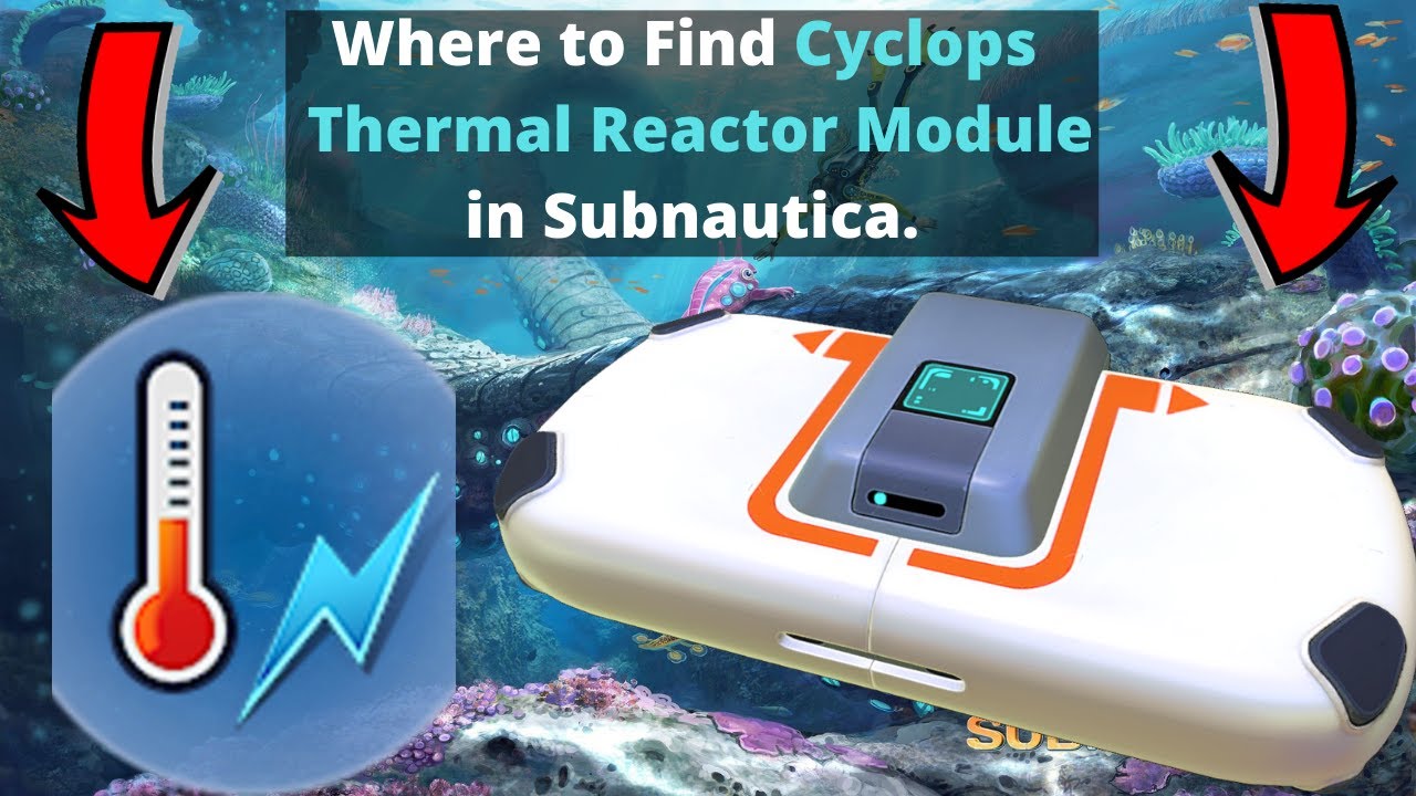 Where To Find Cyclops Thermal Reactor Module In Subnautica Youtube