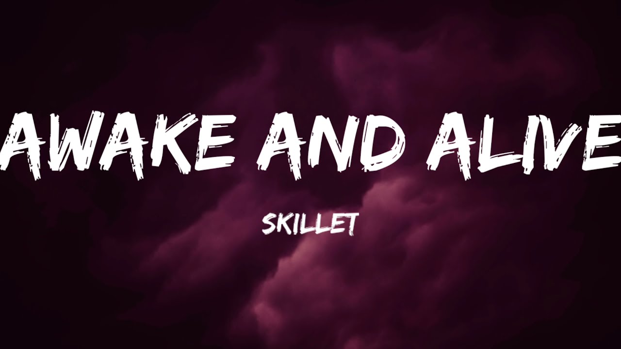 Skillet Awake And Alive Lyrics Video Youtube