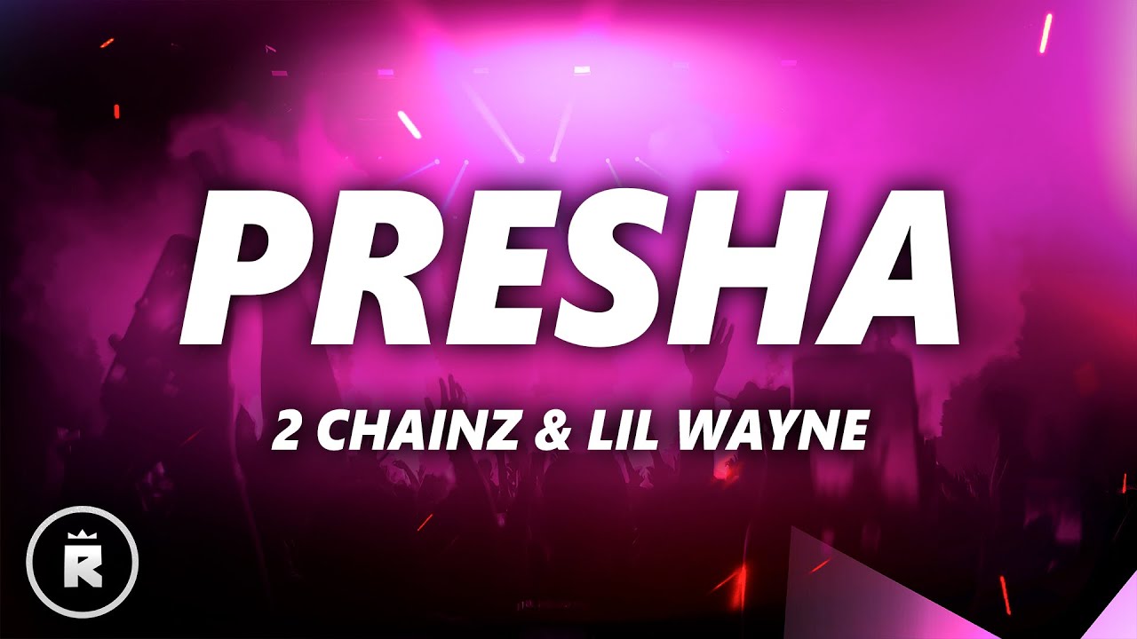 2 Chainz Lil Wayne Presha Lyrics Youtube