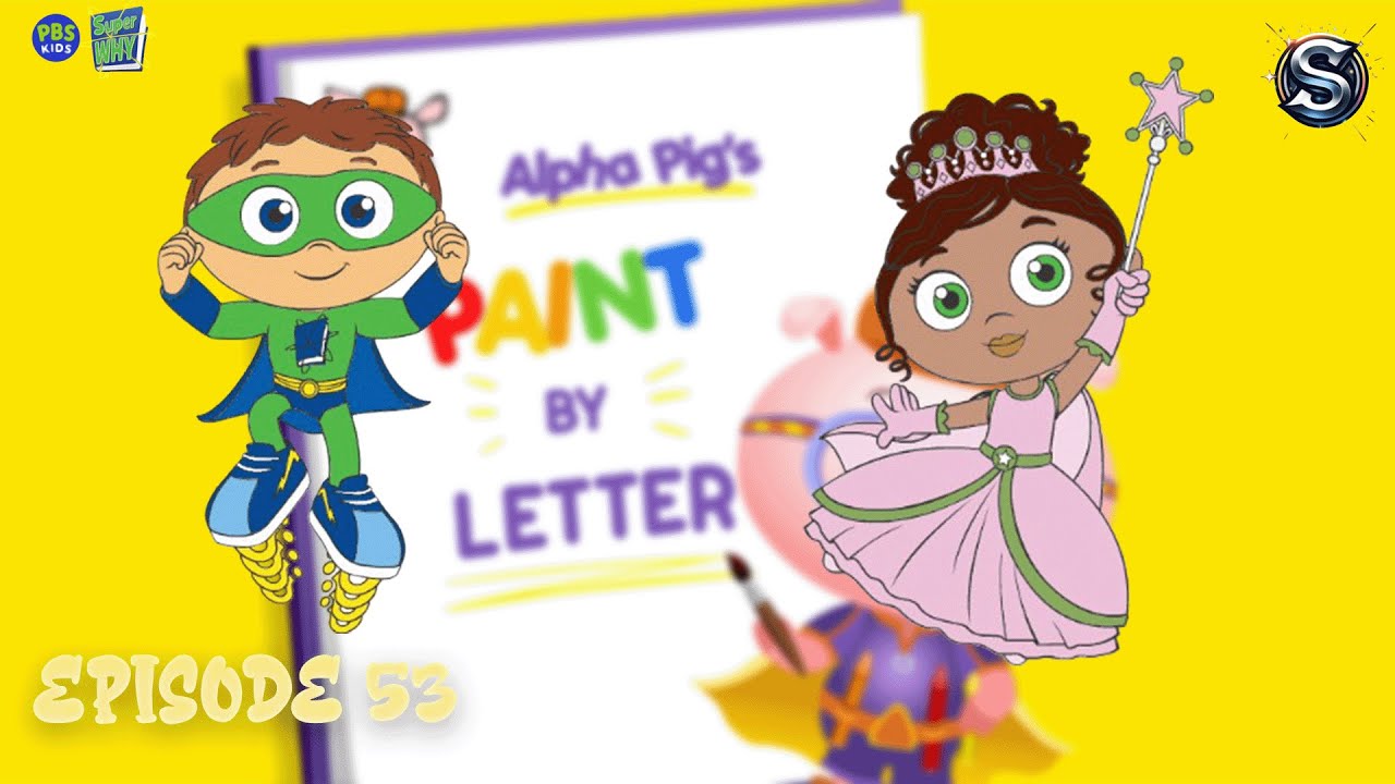 Super Why Alpha Pig S Paint By Letter Episode 53 Youtube