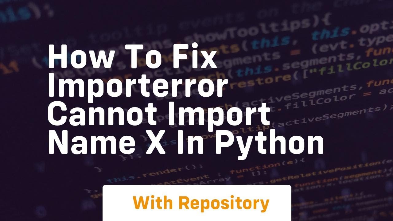 How To Fix Importerror Cannot Import Name X In Python Youtube