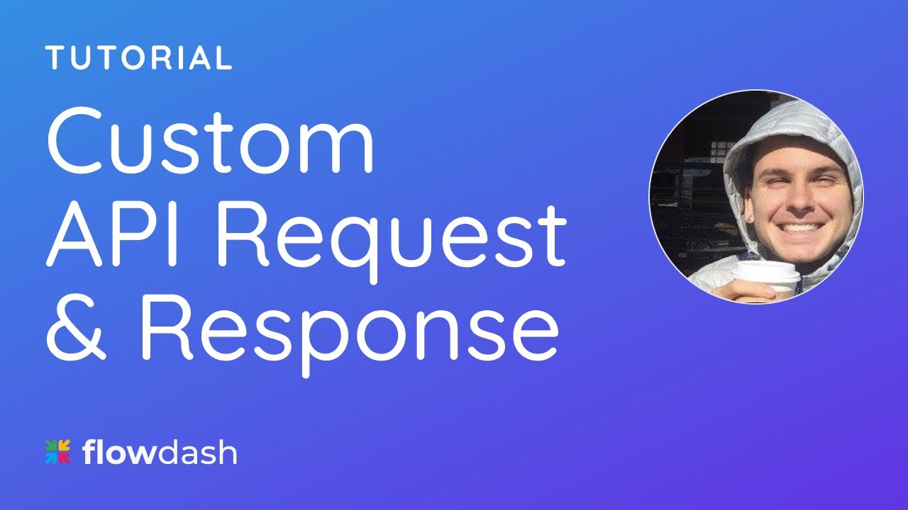 Custom Api Request Response Flowdash Youtube