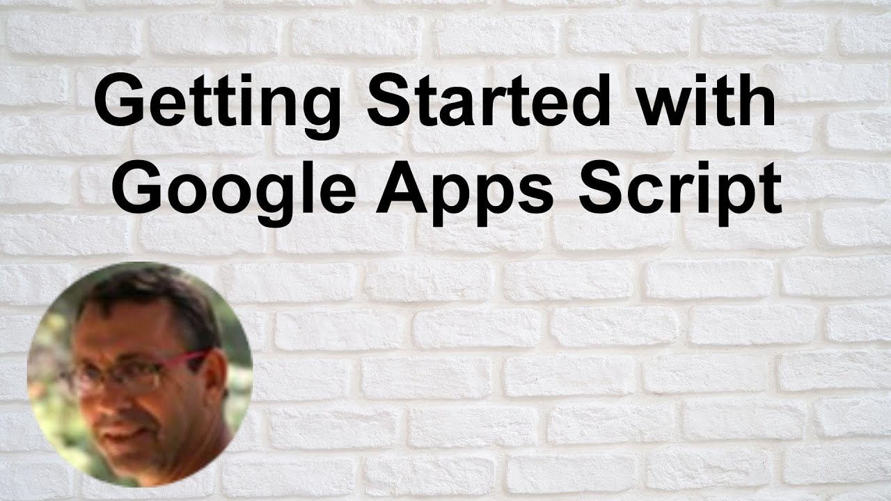 Getting Started With Google Apps Script Youtube