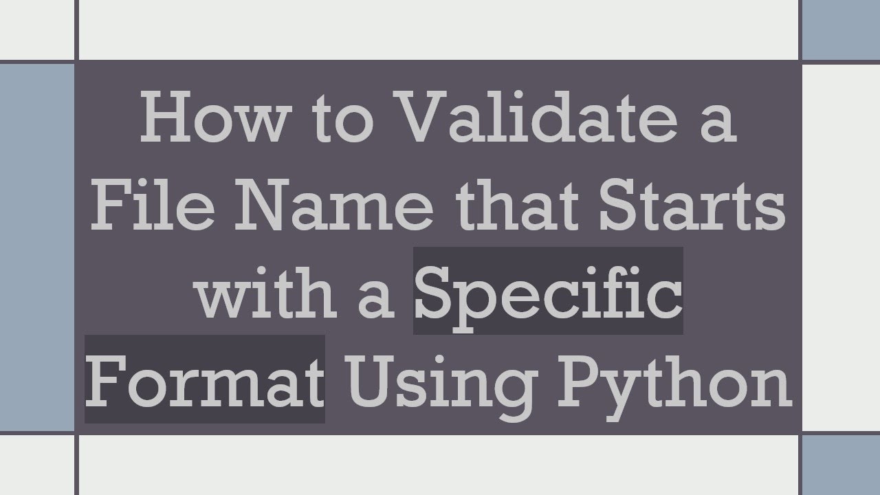 How To Validate A File Name That Starts With A Specific Format Using