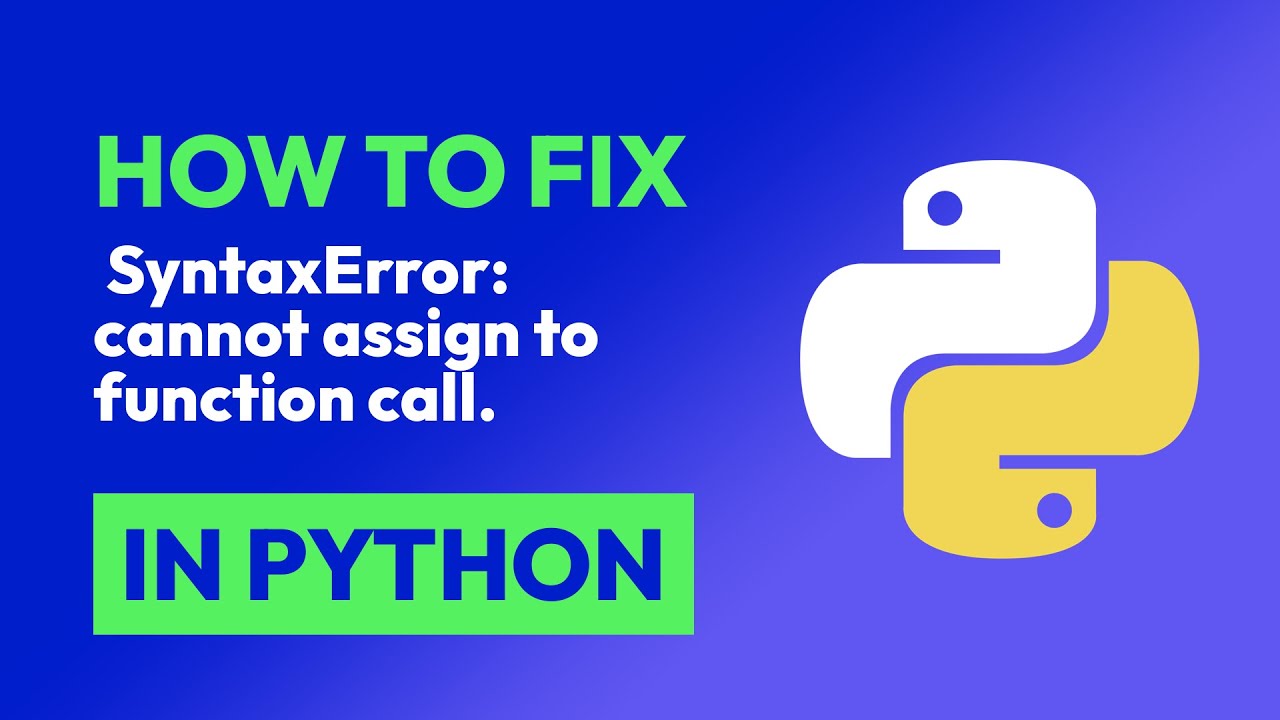 How To Fix Syntaxerror Cannot Assign To Function Call In Python Youtube