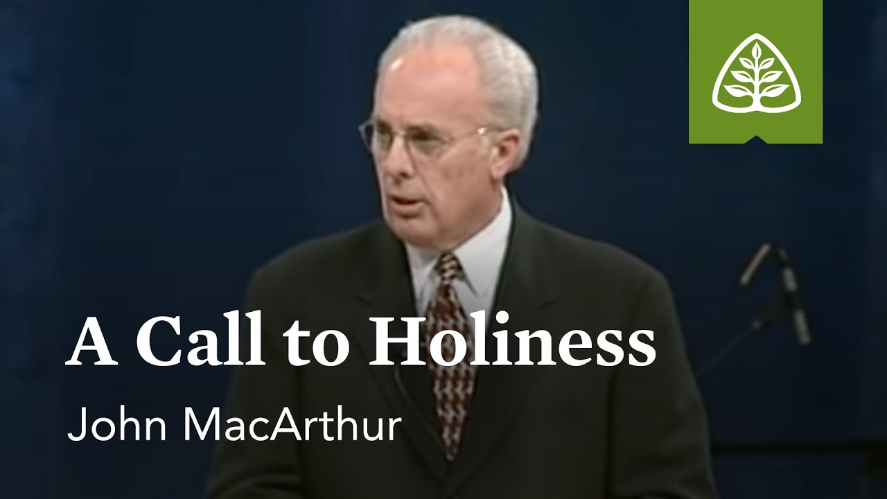 John Macarthur A Call To Holiness Youtube