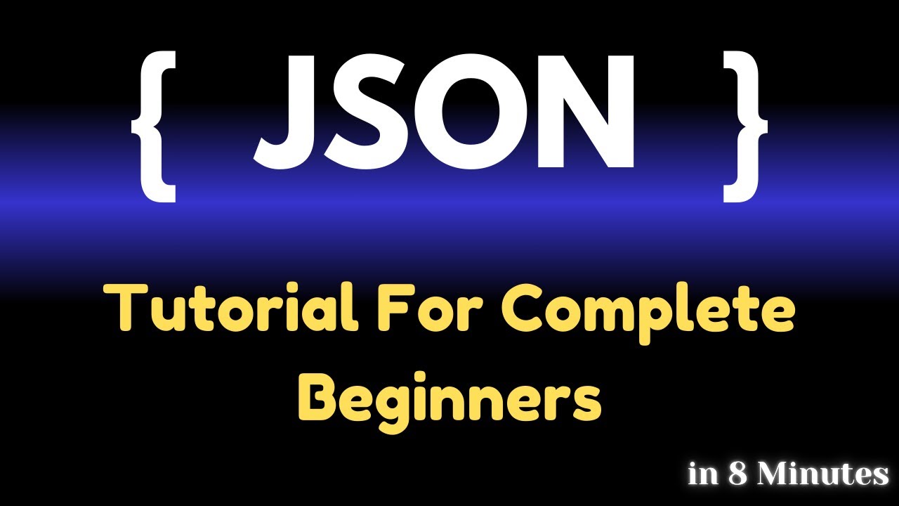 Json Tutorial For Beginners In 8 Minutes Youtube