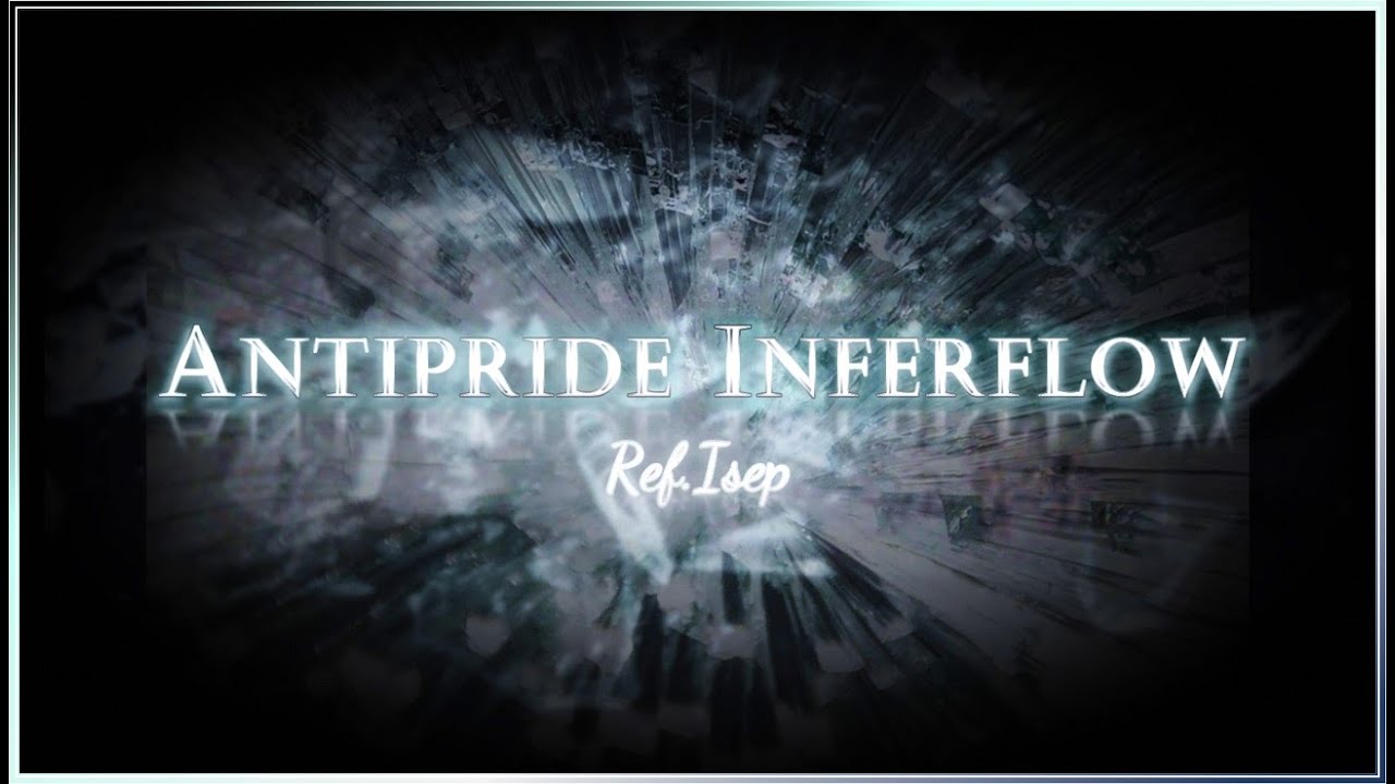 Original Antipride Inferflow Youtube
