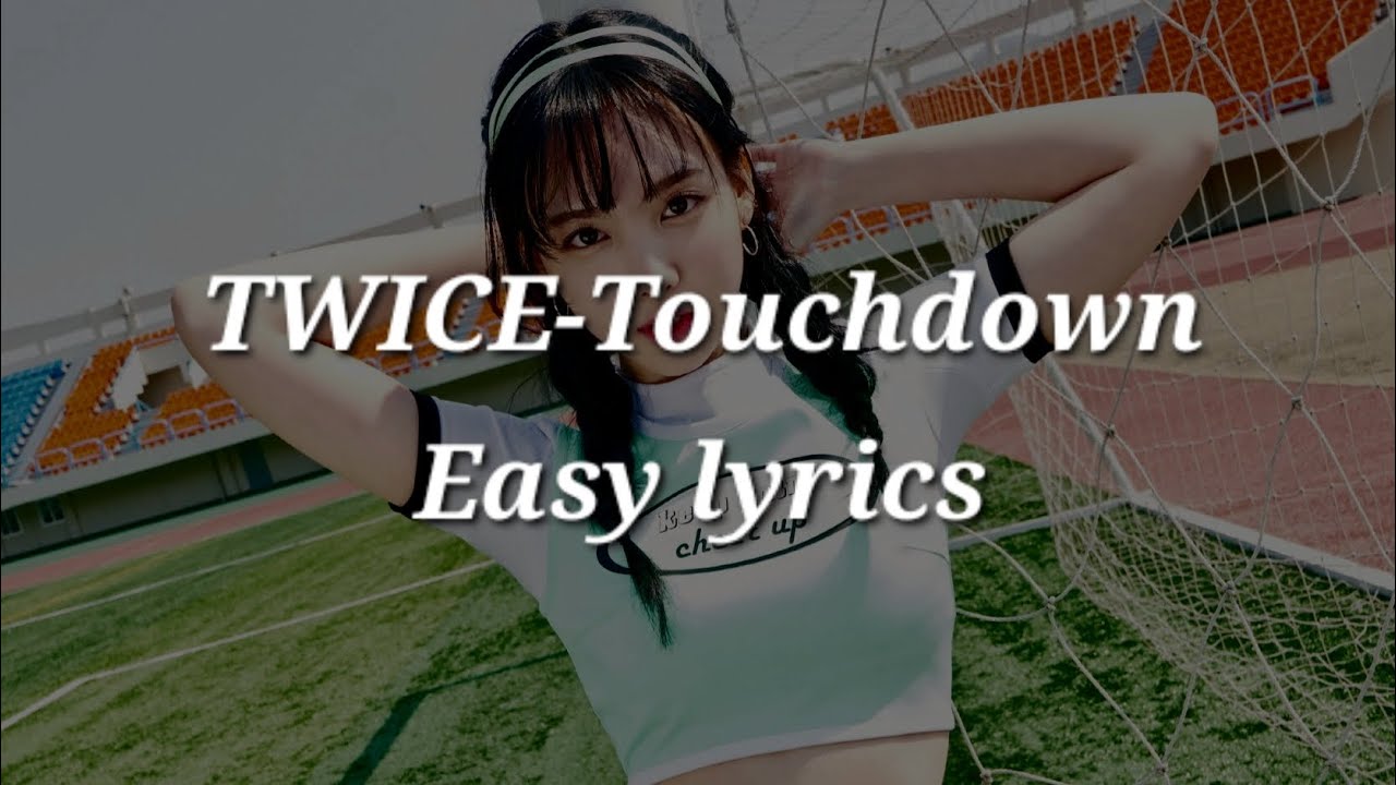 Twice Touchdown Easy Lyrics Youtube