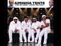 Aiminina Tente Chester X Shenky Shugah X Rich Bizzy X Kadafi A Brian ...