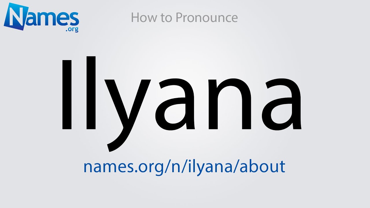 How To Pronounce Ilyana Youtube